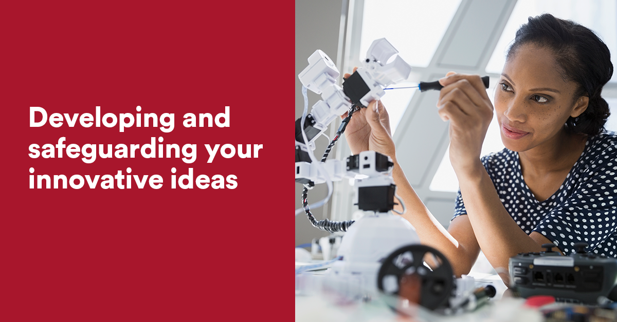 Developing and protecting your innovative ideas