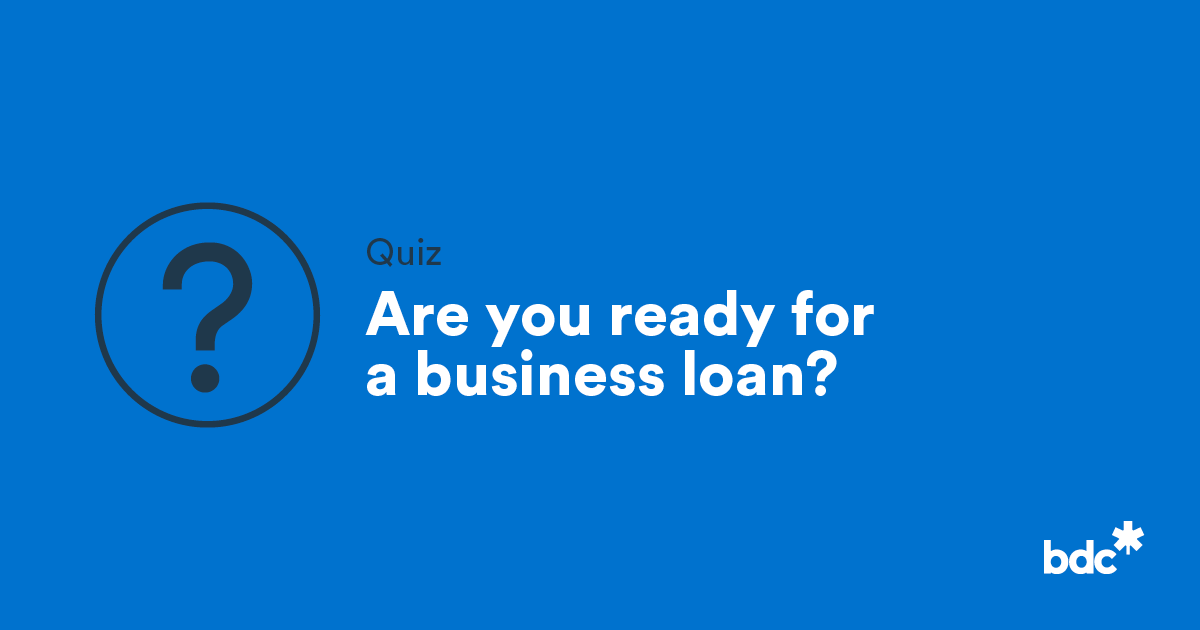 Quiz: Do you know what it takes to apply for a business loan? | BDC.ca